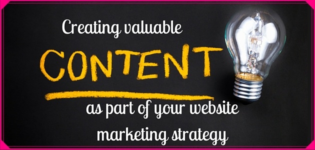 Creating valuable content as part of your website marketing strategy